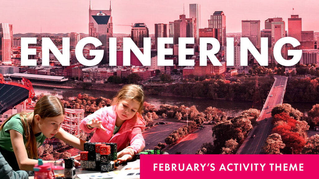 February Theme: Engineering Month | Adventure Science Center